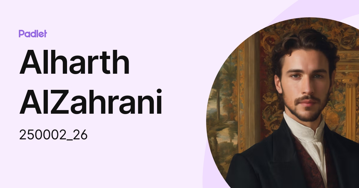 Alharth AlZahrani (250002_26) profile | Padlet