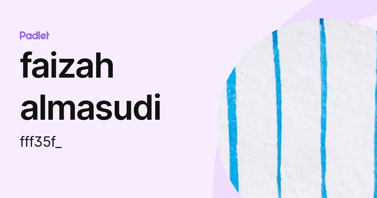 faizah almasudi (fff35f_) profile | Padlet