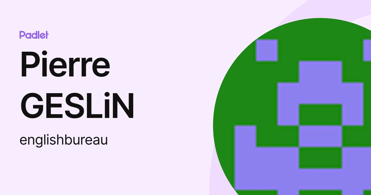 Pierre GESLiN (englishbureau) profile | Padlet