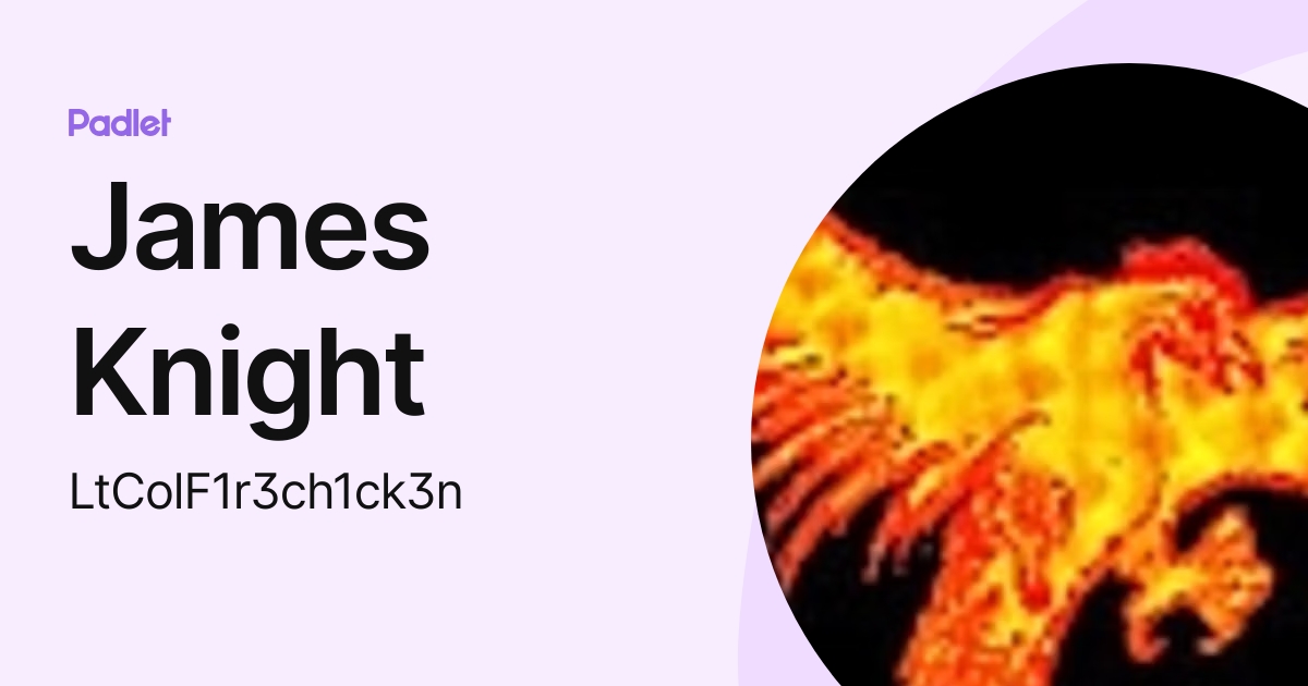 James Knight (LtColF1r3ch1ck3n) profile | Padlet