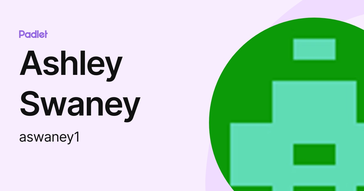 Ashley Swaney (aswaney1) profile | Padlet