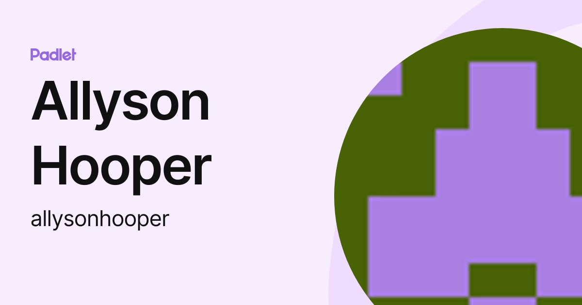 Allyson Hooper (allysonhooper) profile | Padlet