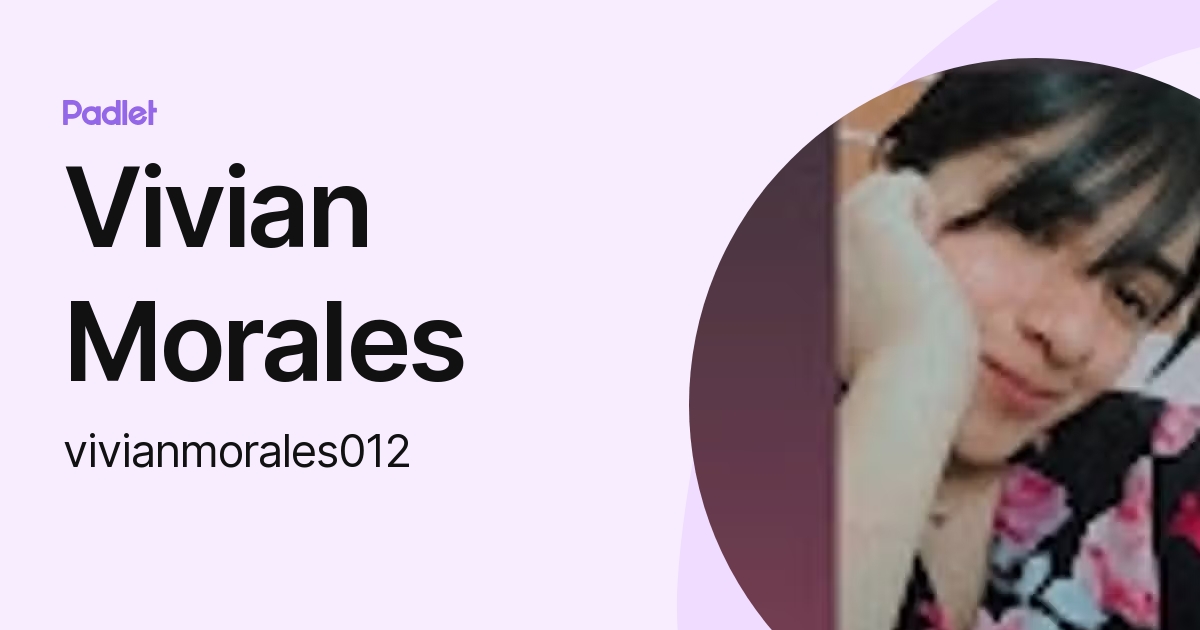 Vivian Morales (vivianmorales012) profile | Padlet