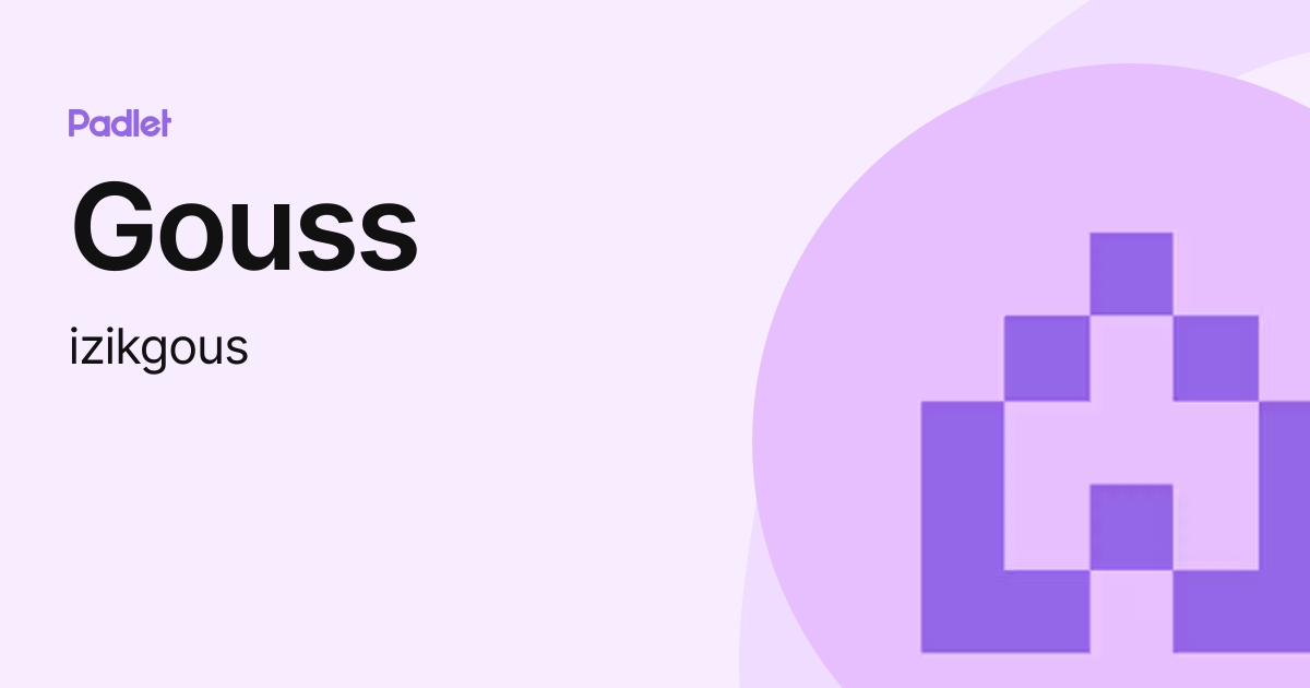 Gouss (izikgous) profile | Padlet