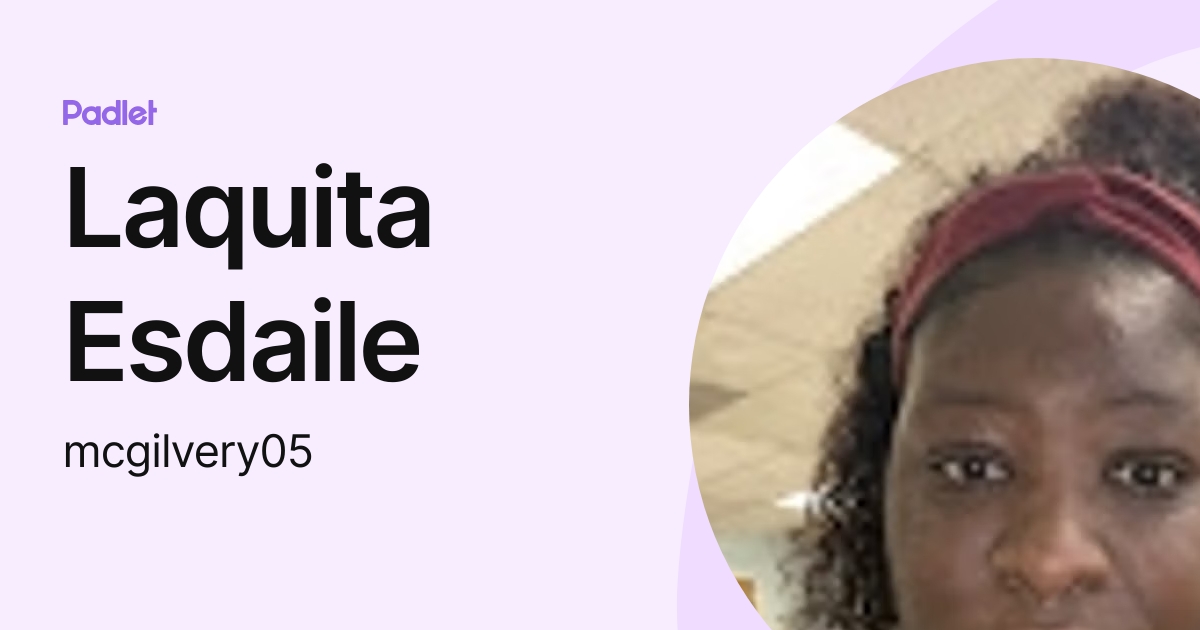 Laquita Esdaile (mcgilvery05) profile | Padlet