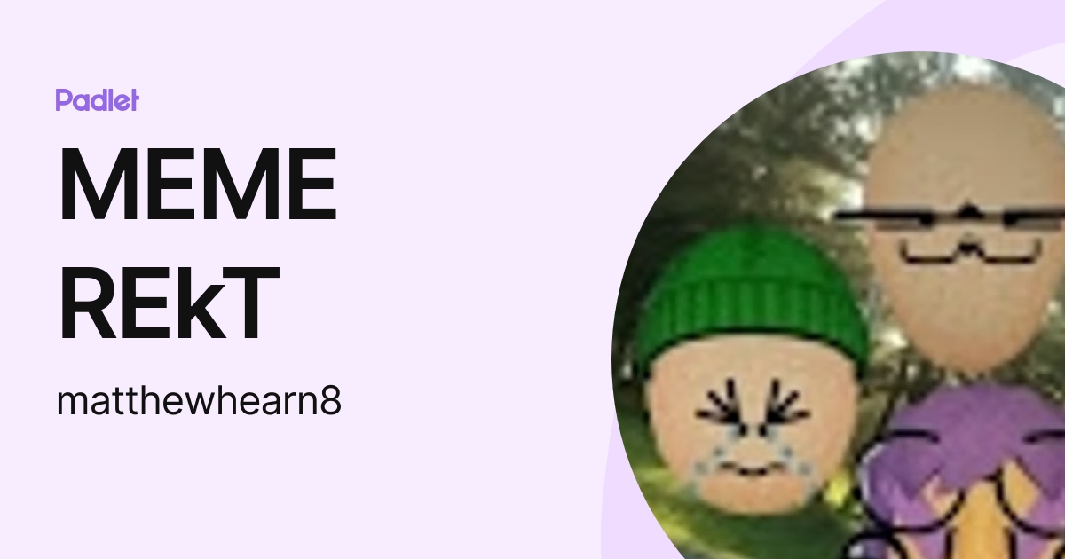 MEME REkT (matthewhearn8) profile | Padlet