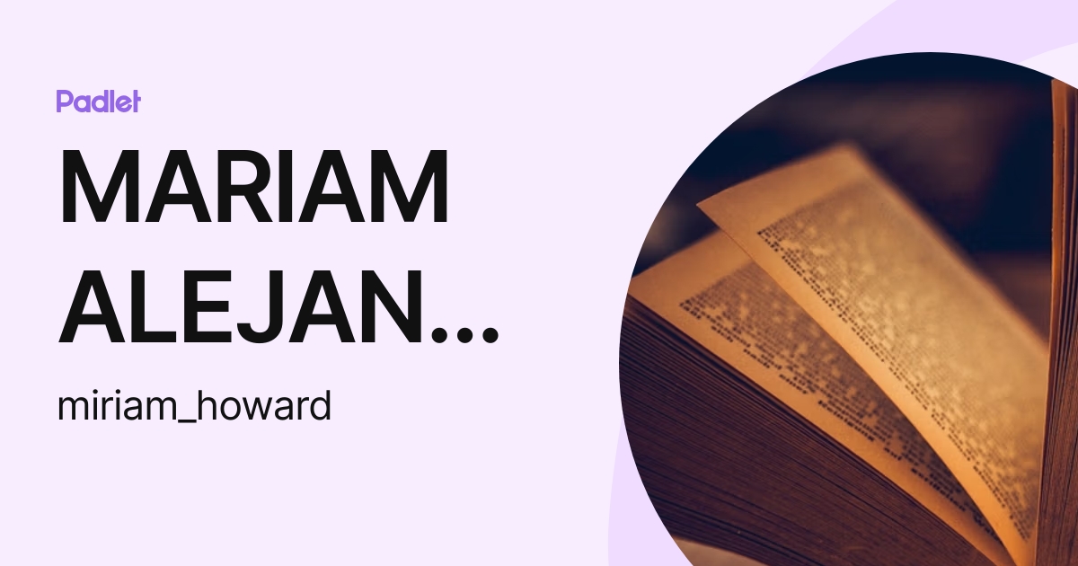 MARIAM ALEJANDRA HOWARD CALIX (miriam_howard) profile | Padlet