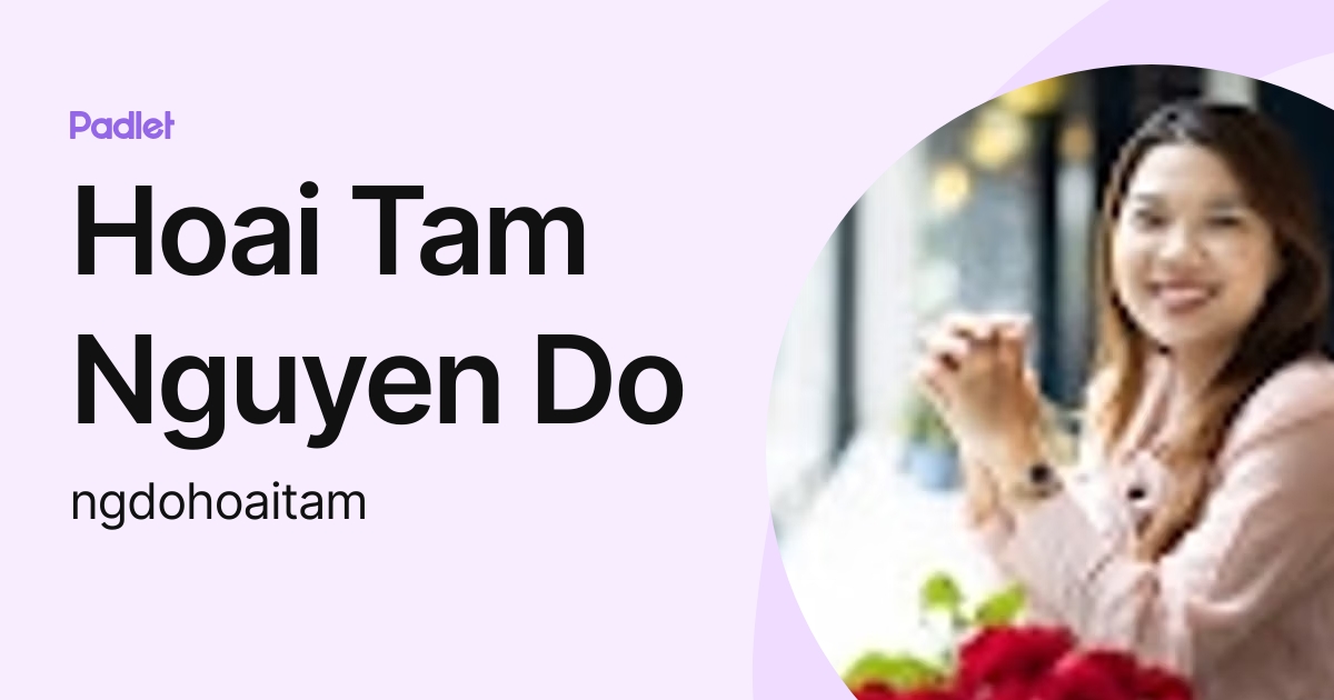 Hoai Tam Nguyen Do (ngdohoaitam) profile | Padlet