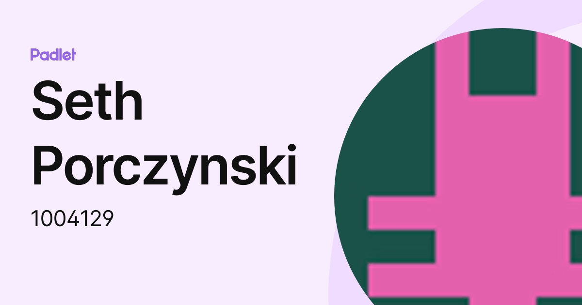 Seth Porczynski (1004129) profile | Padlet