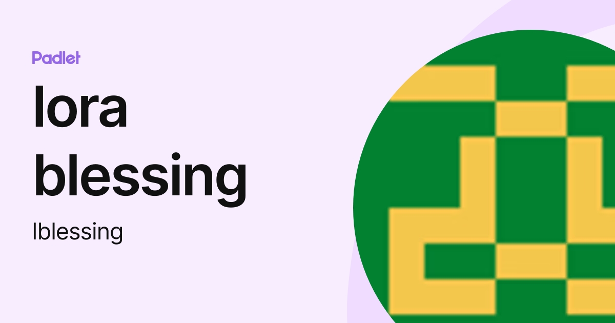 lora blessing (lblessing) profile | Padlet