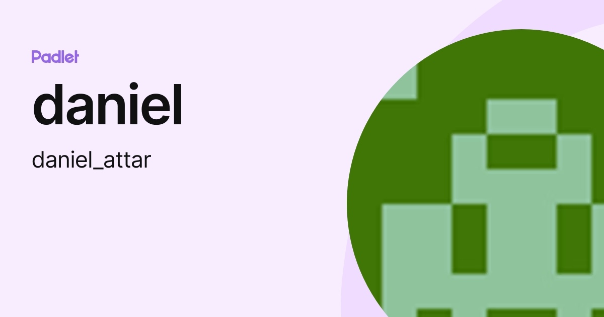 daniel (daniel_attar) profile | Padlet