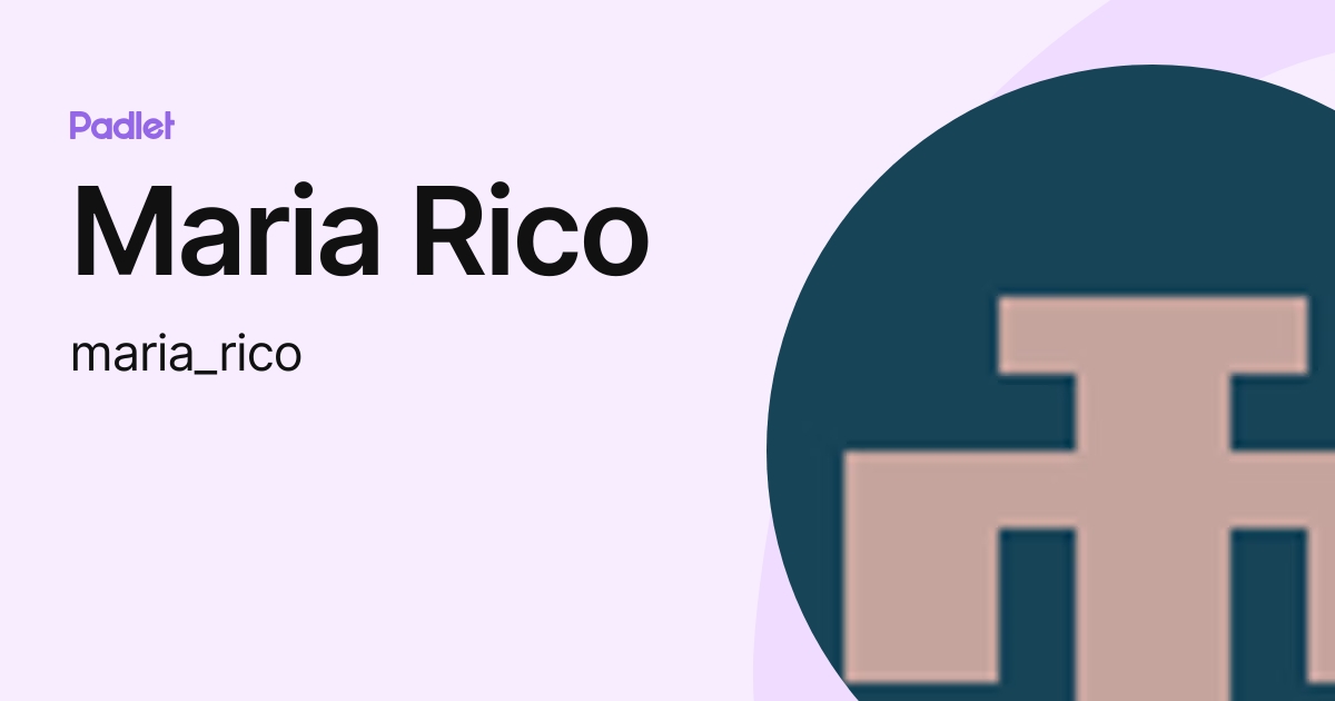 Maria Rico (maria_rico) profile | Padlet