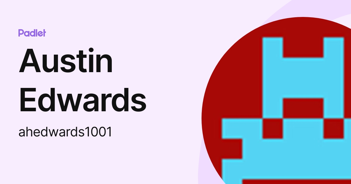Austin Edwards (ahedwards1001) profile | Padlet