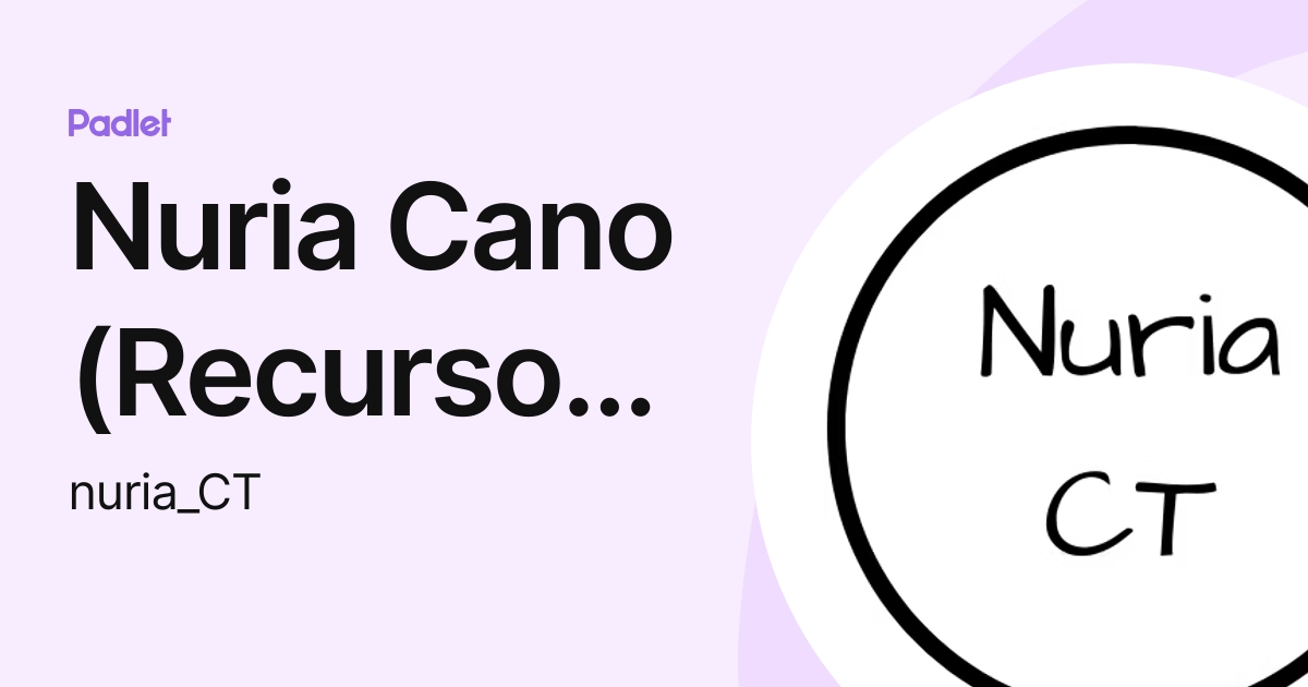 Nuria Cano (Recursos Digitales...) (nuria_CT) profile | Padlet
