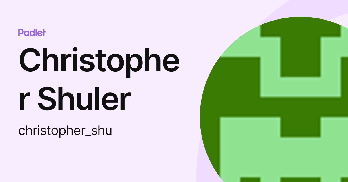 Christopher Shuler (christopher_shu) profile | Padlet