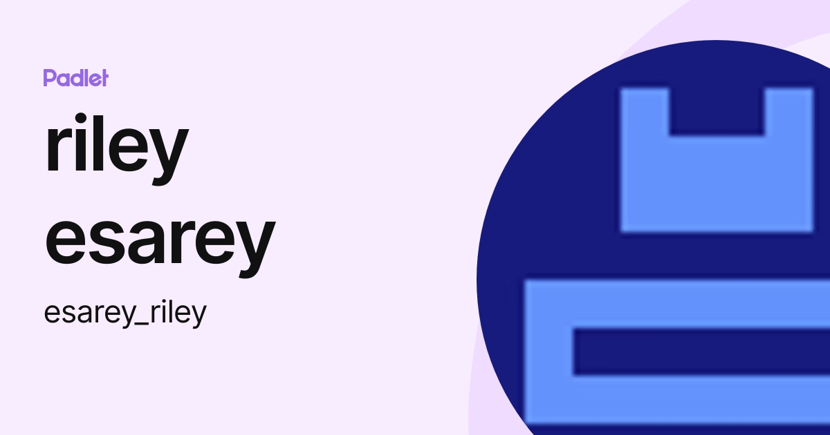 riley esarey (esarey_riley) profile | Padlet