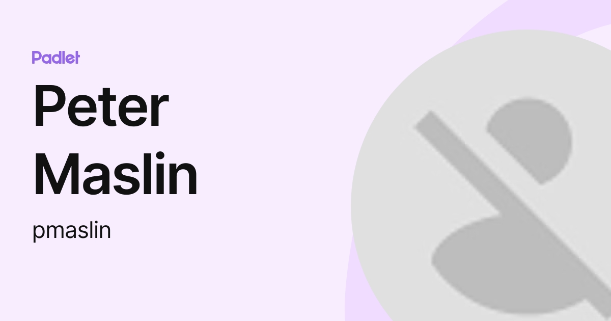 Peter Maslin (pmaslin) profile | Padlet