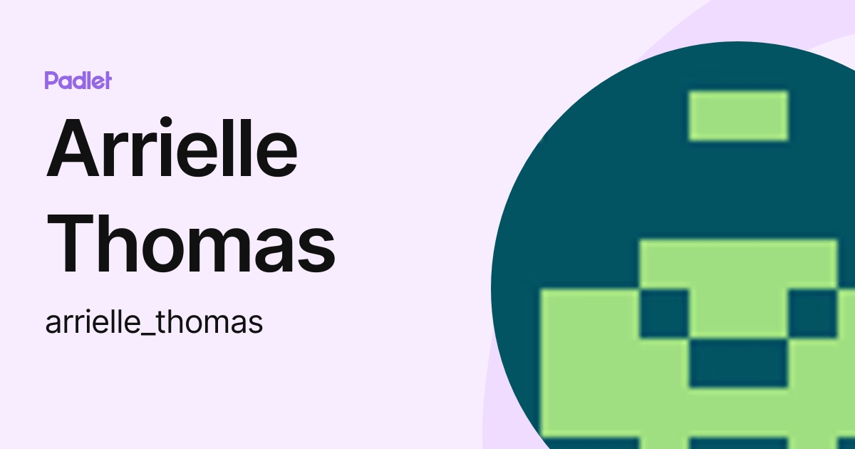 Arrielle Thomas (arrielle_thomas) profile | Padlet