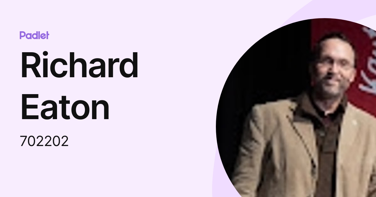 Richard Eaton (702202) profile | Padlet