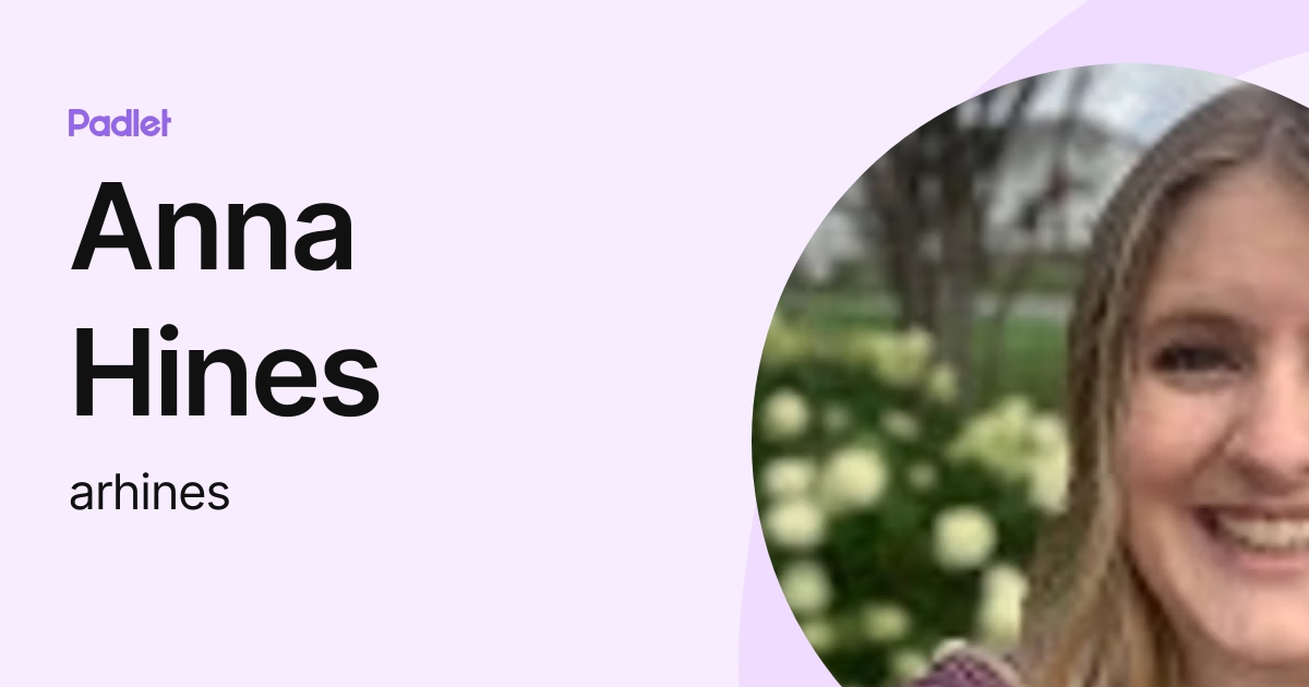 Anna Hines (arhines) profile | Padlet