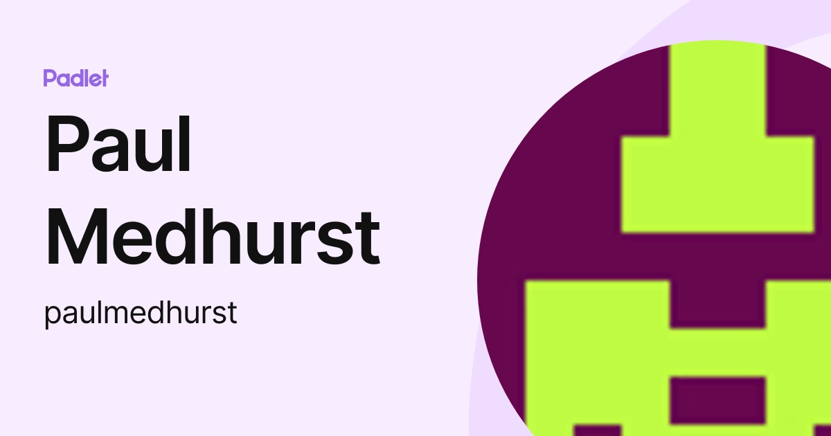 Paul Medhurst (paulmedhurst) profile | Padlet