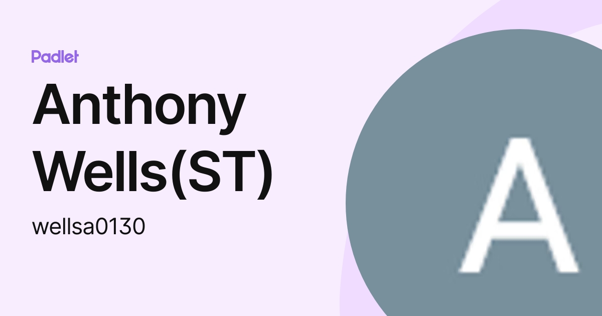 Anthony Wells(ST) (wellsa0130) profile | Padlet