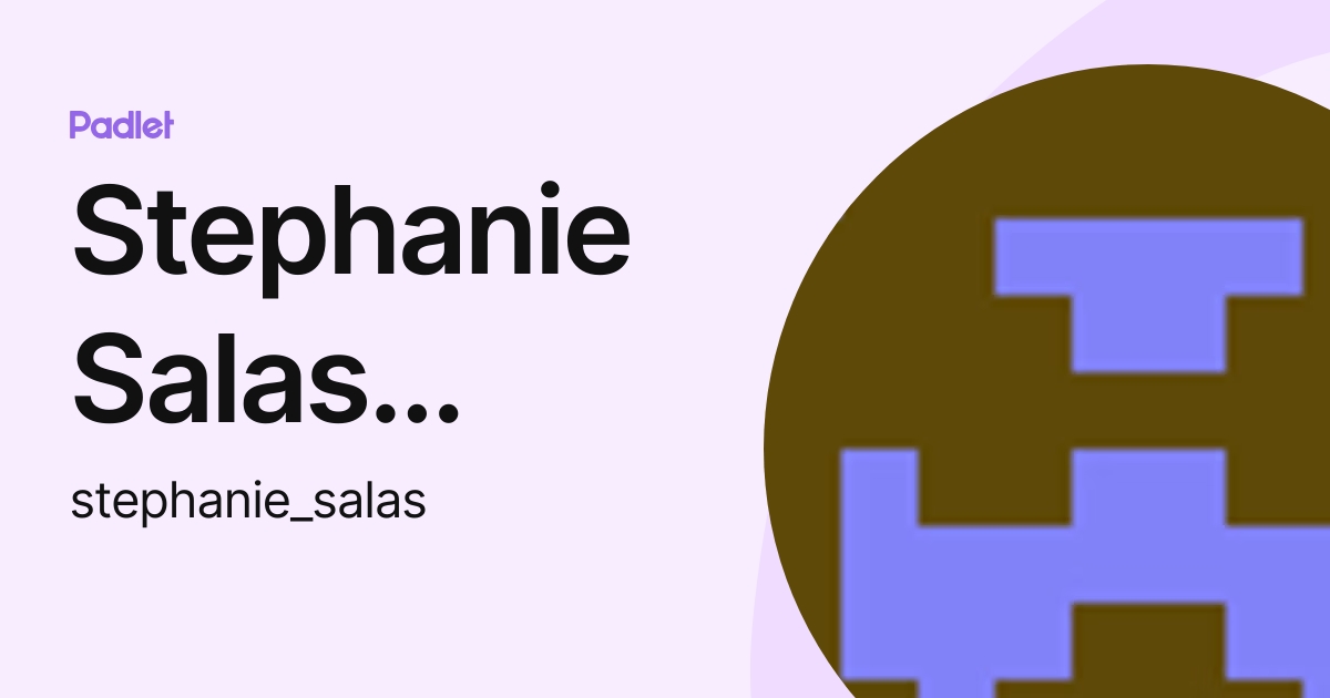 Stephanie Salas Narváez (stephanie_salas) profile | Padlet