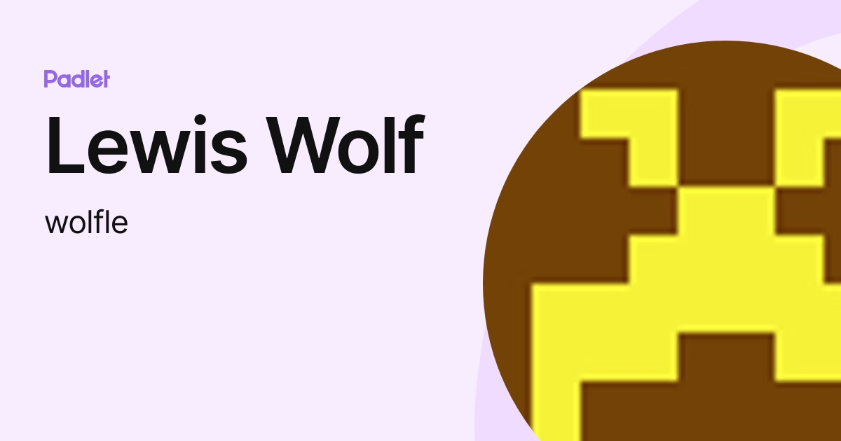 Lewis Wolf (wolfle) profile | Padlet