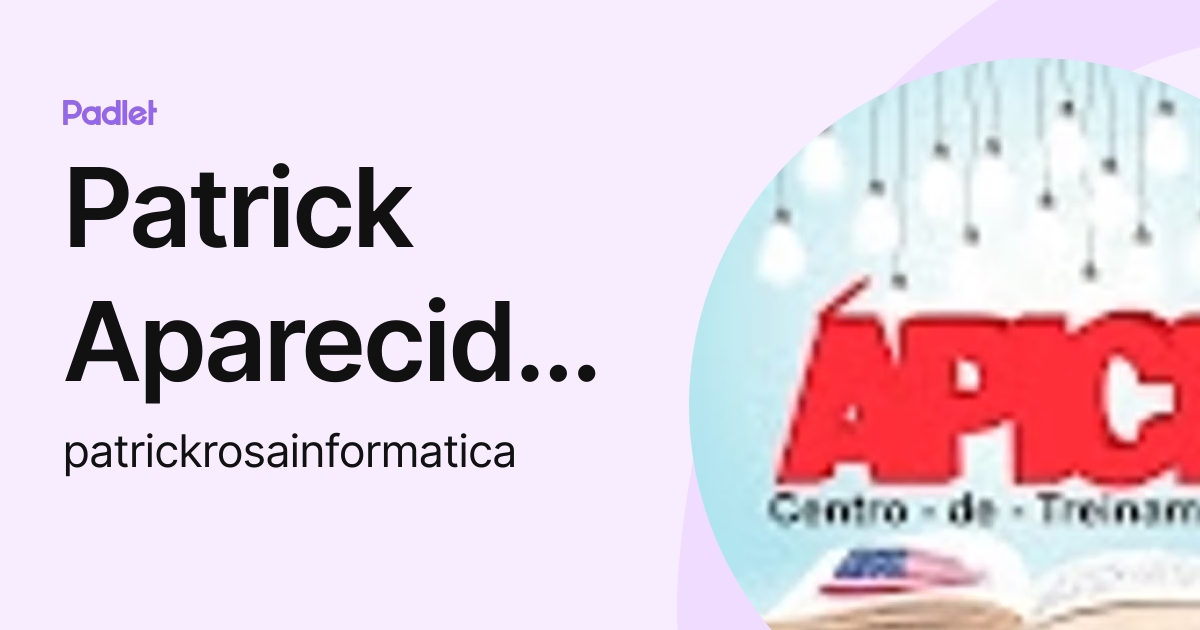 Patrick Aparecido Rosa (patrickrosainformatica) profile | Padlet