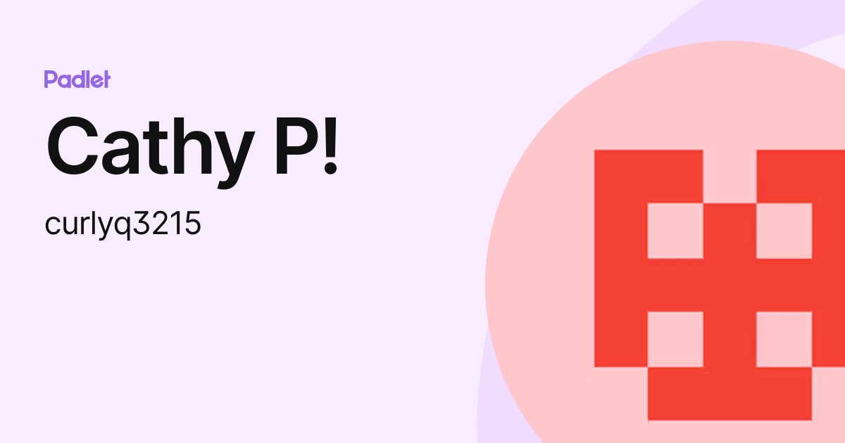 Cathy P! (curlyq3215) profile | Padlet