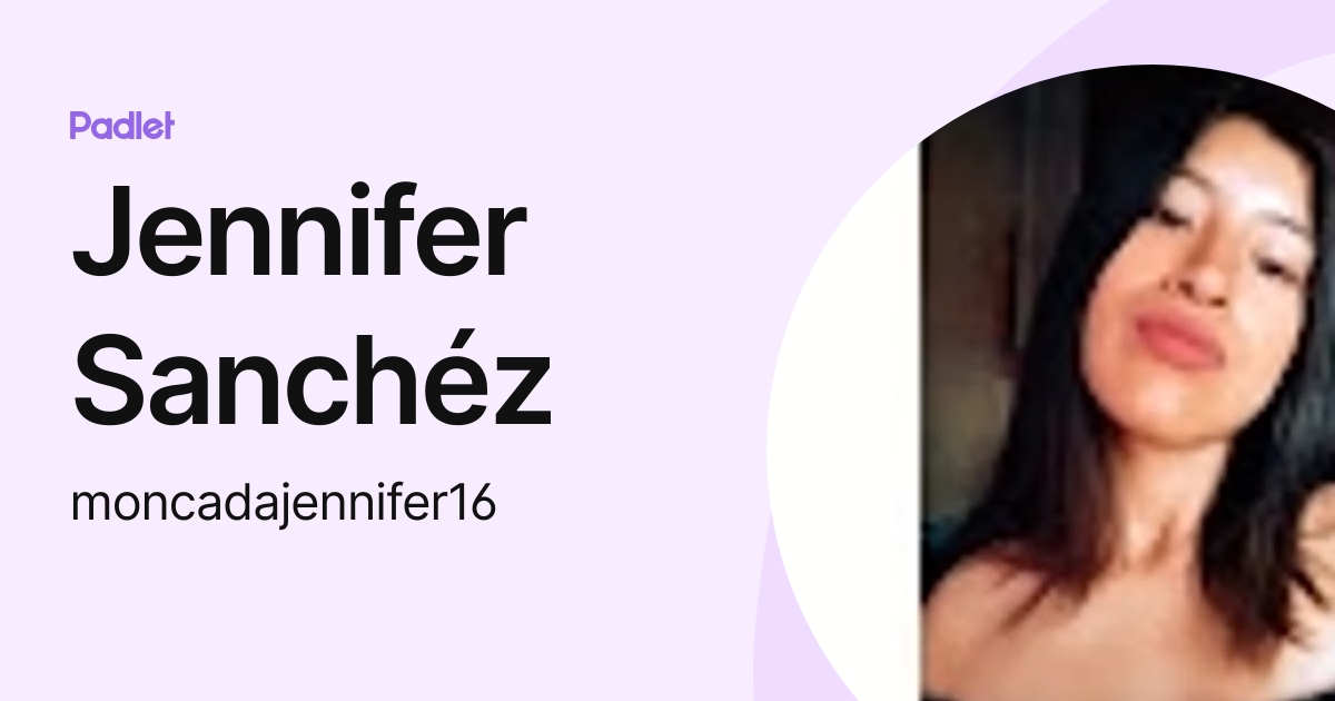 Jennifer Sanchéz (moncadajennifer16) profile | Padlet