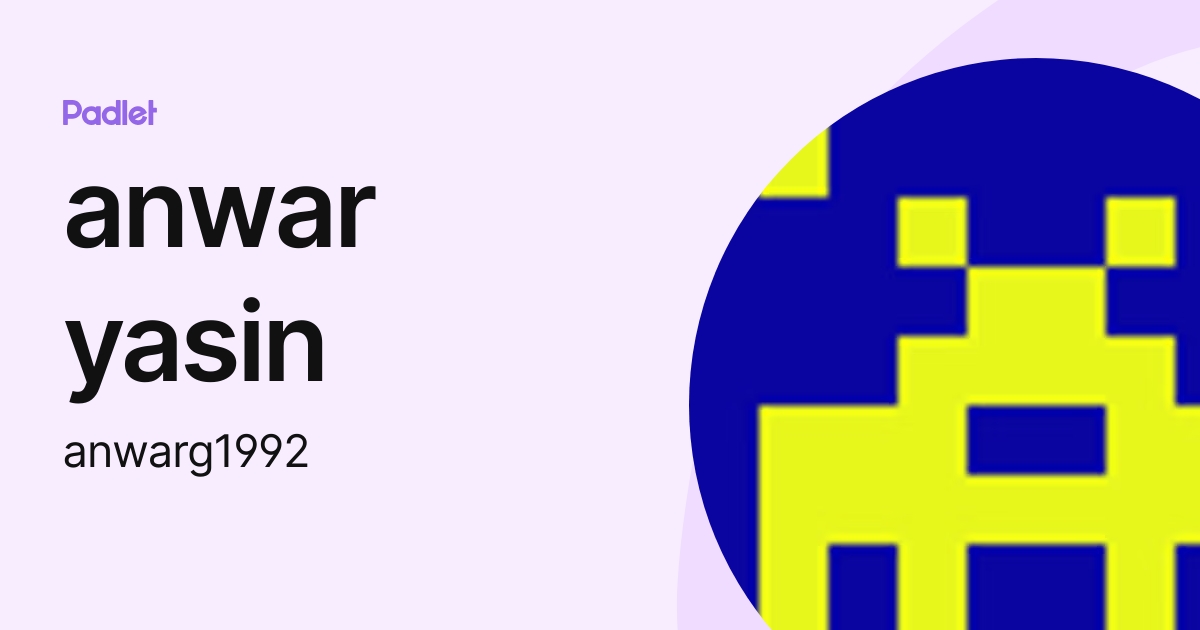 anwar yasin (anwarg1992) profile | Padlet