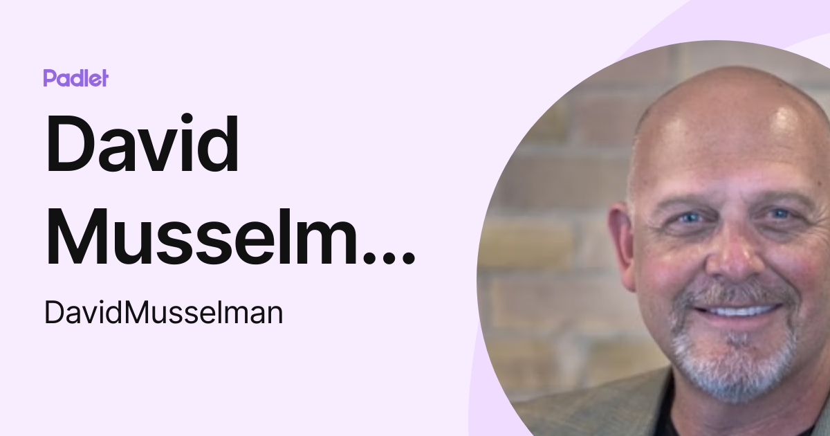 David Musselman (DavidMusselman) profile | Padlet