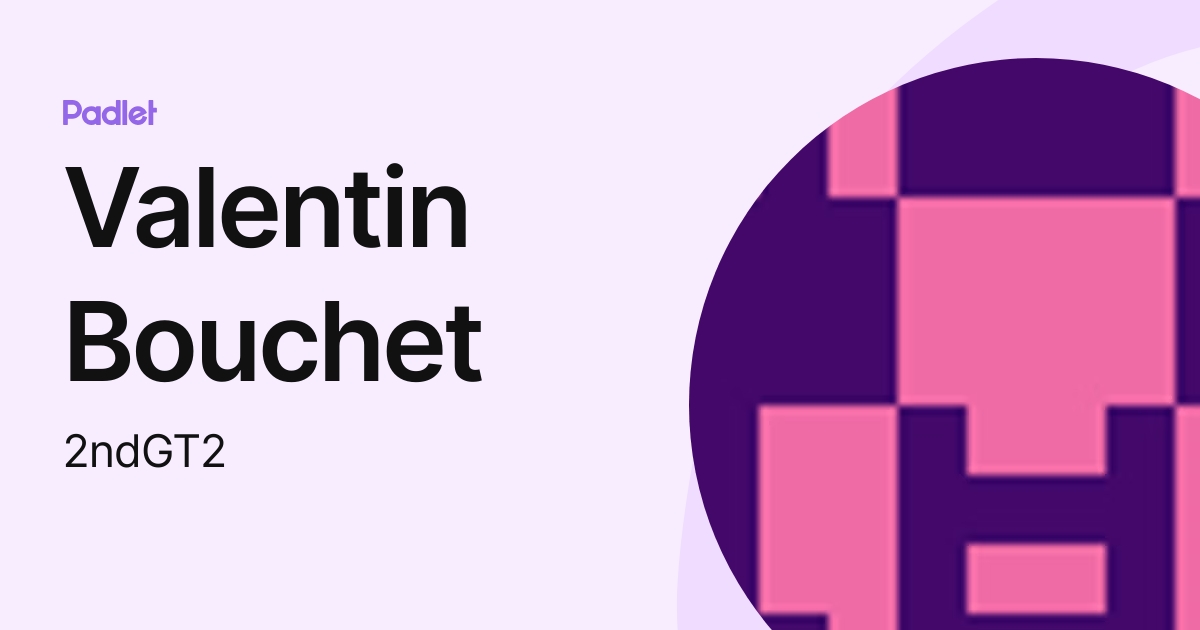 Profil de Valentin Bouchet (2ndGT2) | Padlet