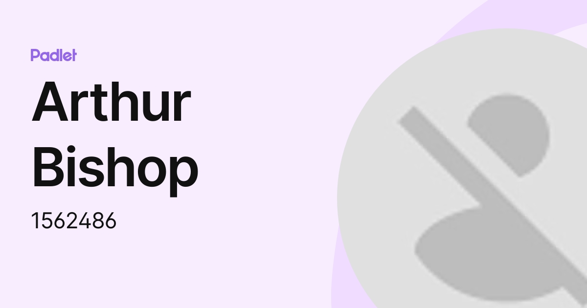 Arthur Bishop (1562486) profile | Padlet