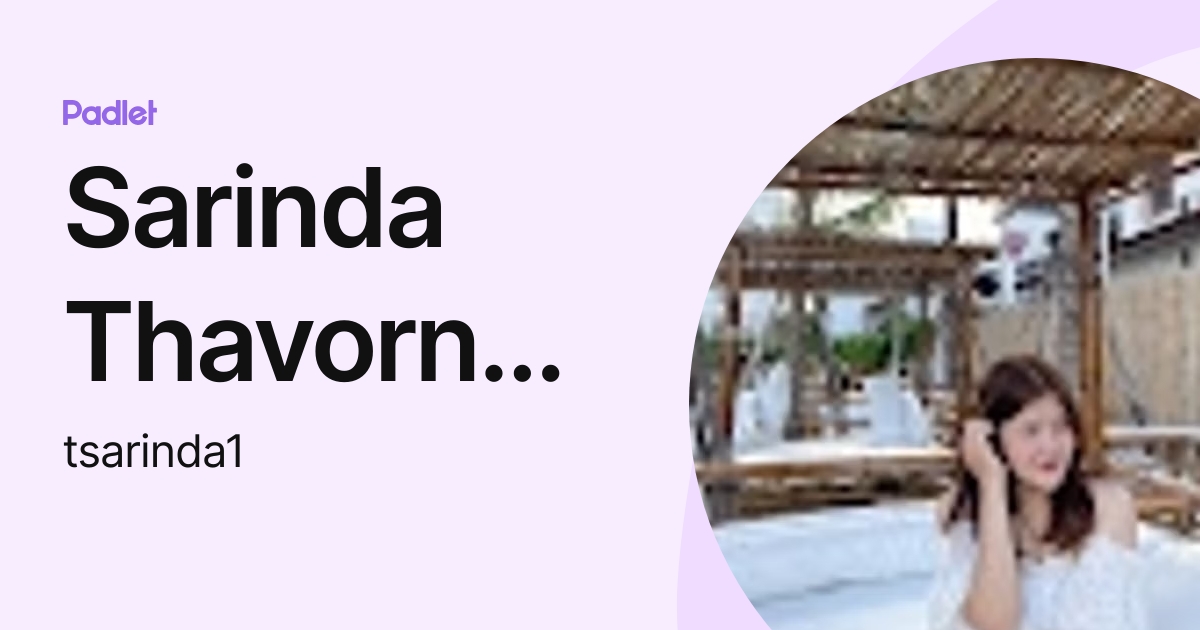 Sarinda Thavornpradith (tsarinda1) profile | Padlet