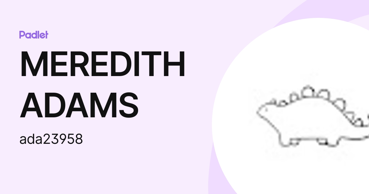 MEREDITH ADAMS (ada23958) profile | Padlet