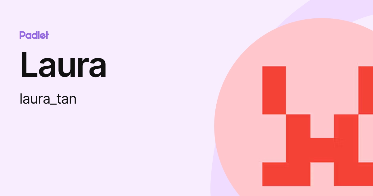 Laura (laura_tan) profile | Padlet