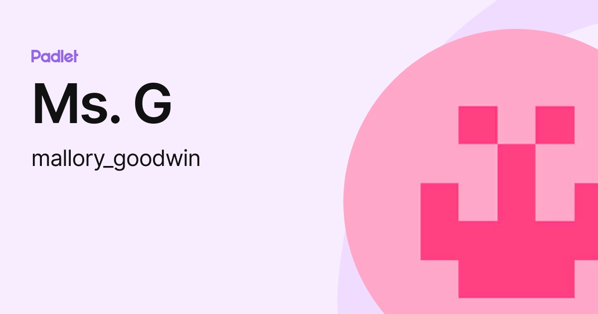 Ms. G (mallory_goodwin) profile | Padlet