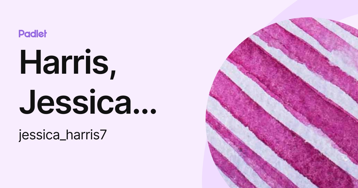 Harris, Jessica (DCPS) (jessica_harris7) profile | Padlet