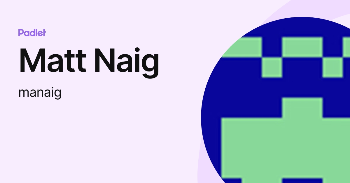 Matt Naig (manaig) profile | Padlet