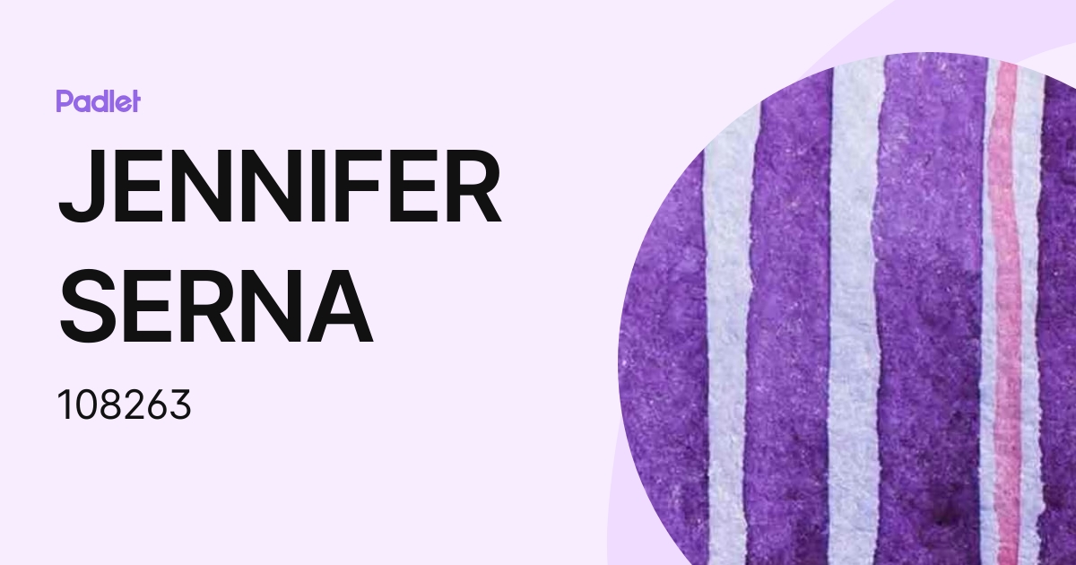 JENNIFER SERNA (108263) profile | Padlet