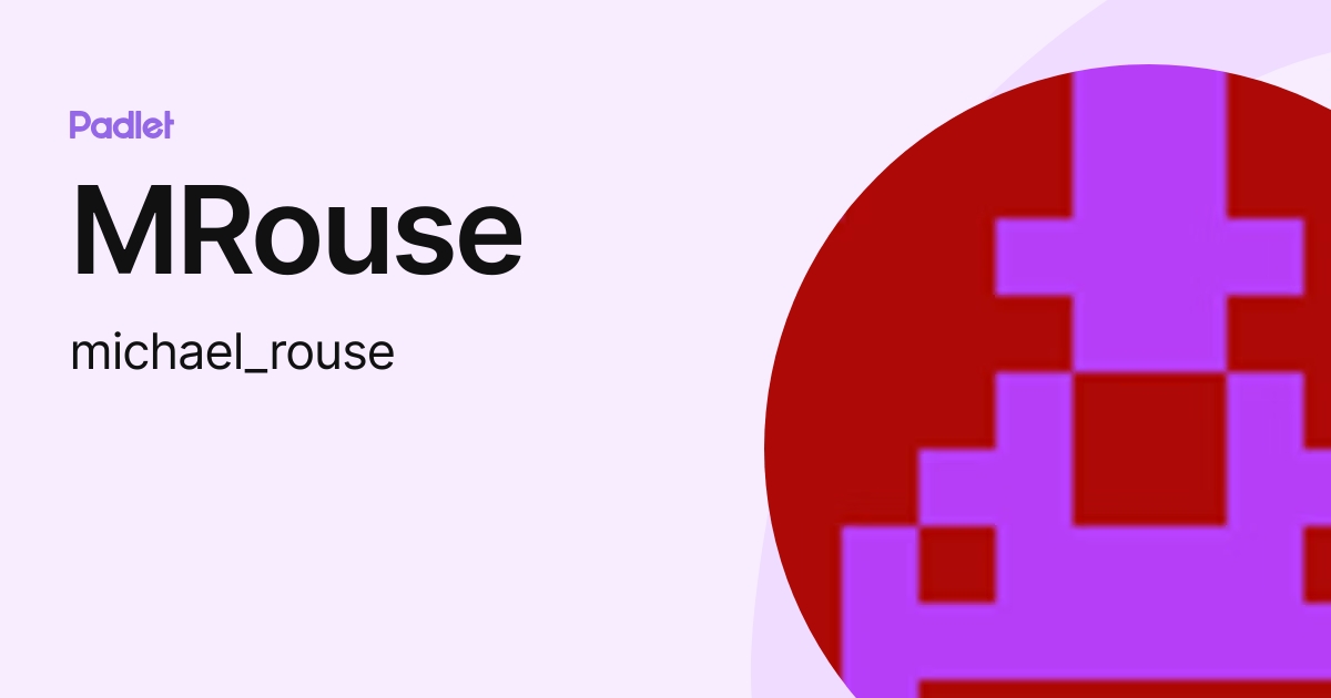 MRouse (michael_rouse) profile | Padlet