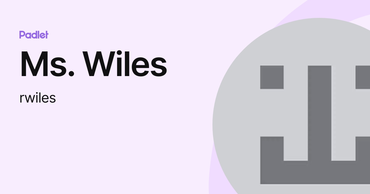 Ms. Wiles (rwiles) profile | Padlet