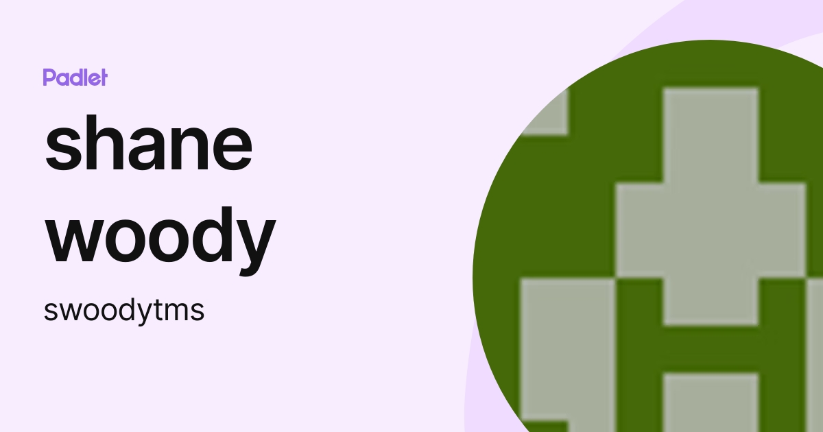 shane woody (swoodytms) profile | Padlet