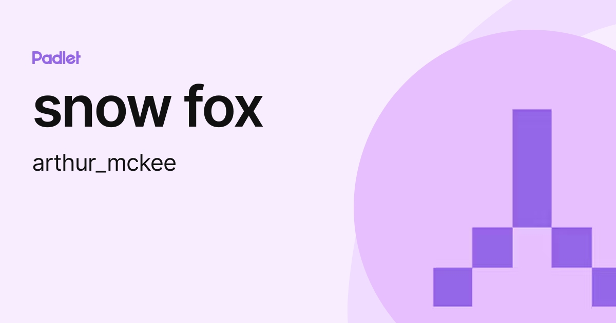 snow fox (arthur_mckee) profile | Padlet