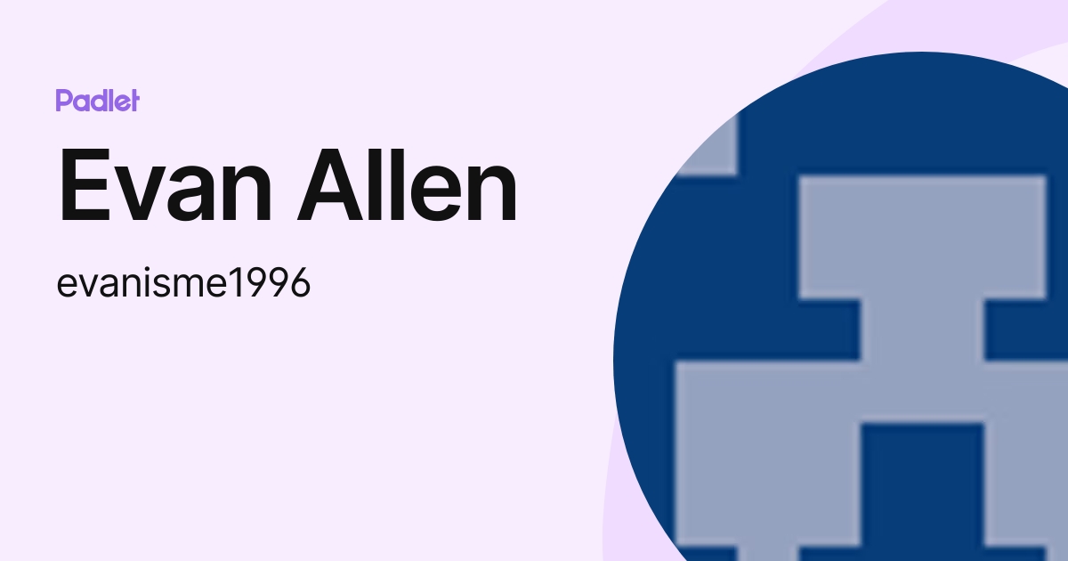 Evan Allen (evanisme1996) profile | Padlet