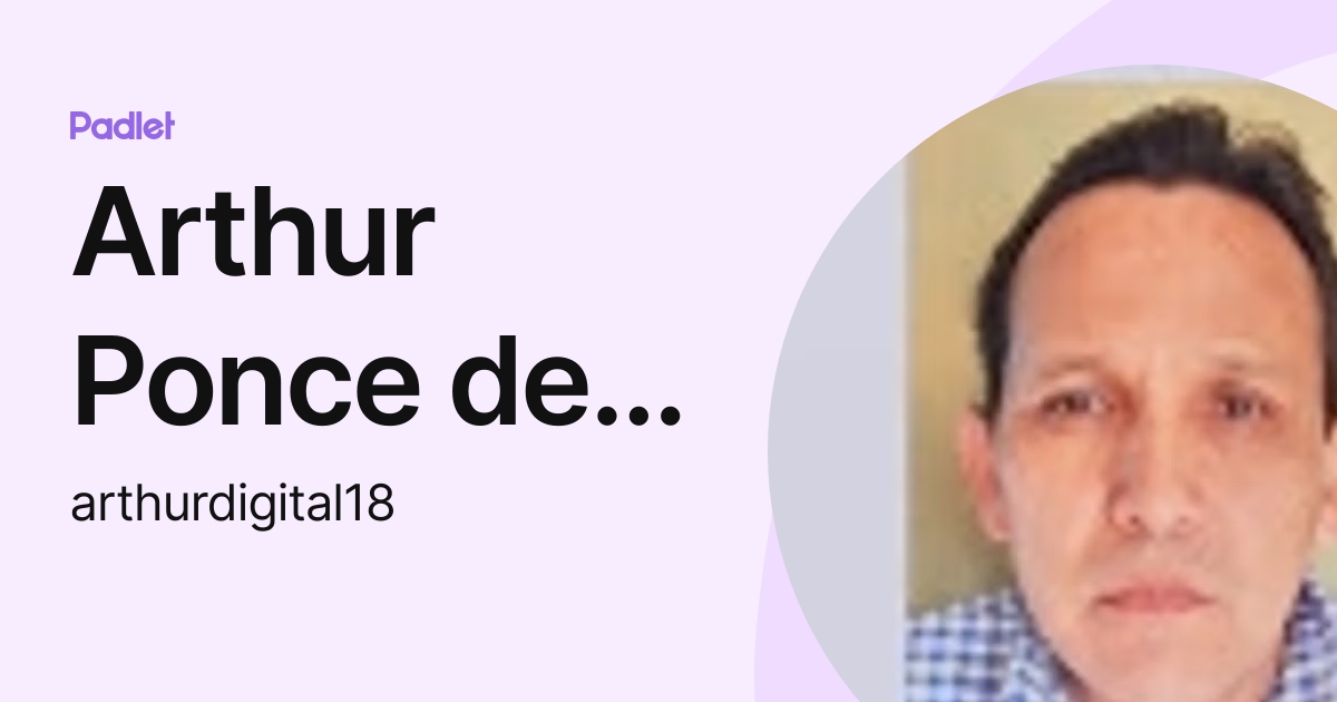 Arthur Ponce de Leon Pino (arthurdigital18) profile | Padlet