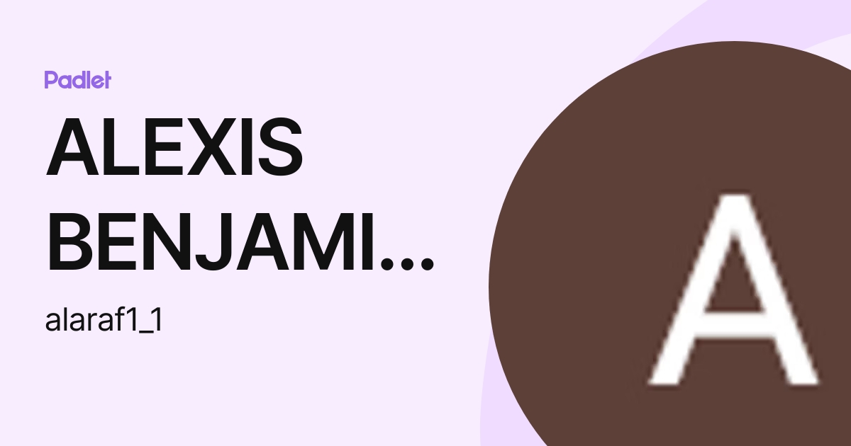 ALEXIS BENJAMIN LARA FALLA (alaraf1_1) profile | Padlet