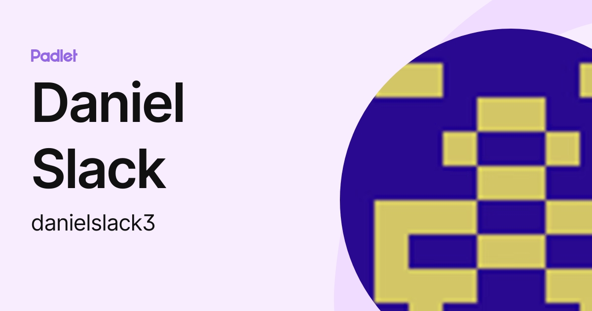 Daniel Slack (danielslack3) profile | Padlet